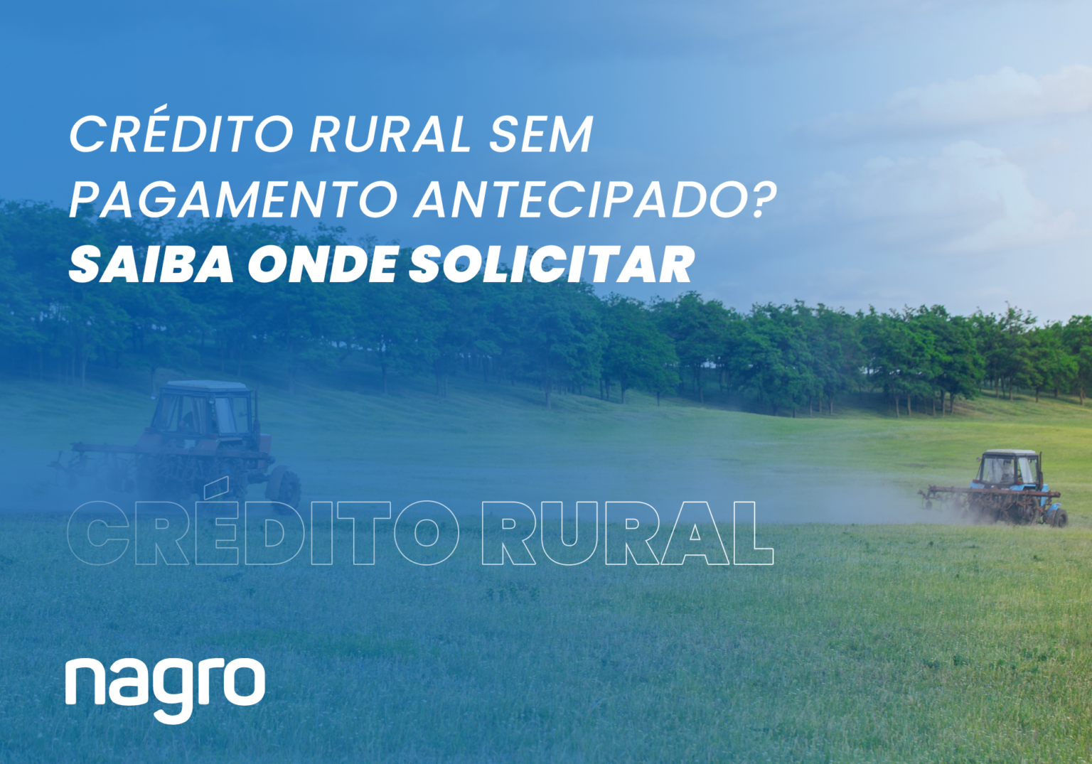 Crédito Rural SEM pagamento antecipado: saiba onde solicitar - Nagro